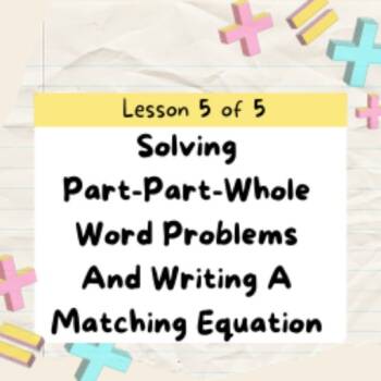 Solving Part-Part-Whole Word Problems And Writing A Matching Equation ...