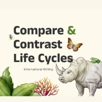Compare and Contrast Informational Paragraph - Life Cycles of Animals ...