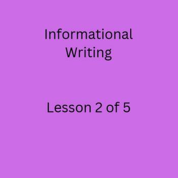 Informational Writing Lesson 2 of 5 :: Lesson Plans :: California ...