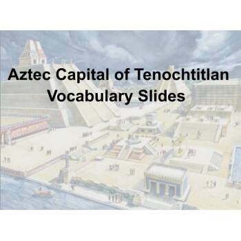 Learning Key Vocabulary for Aztec Capital of Tenochtitlan Project ...