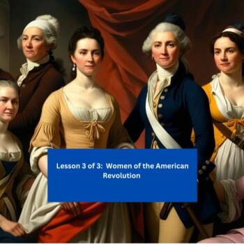 Lesson 3 of 3: Women in the American Revolution :: Lesson Plans ...
