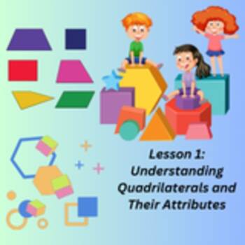 Lesson 1 of 5: Understanding Quadrilaterals and Their Attributes ...