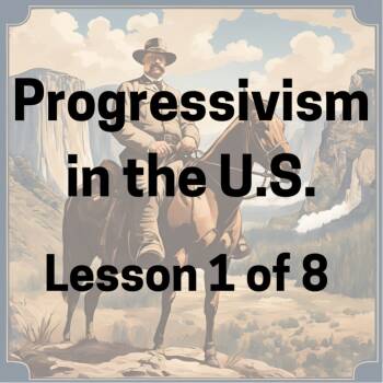 The Progressive Era: Progressivism in the U.S. (Lesson 1 of 8 ...