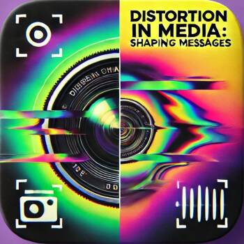 Distortion in Media: Shaping Messages and Perception (Lesson 4 of 5 ...