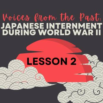 Voices From the Past: Japanese Internment During World War II (Lesson 2 ...
