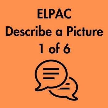 Describe a Picture (ELPAC 1 of 6) :: Lesson Plans :: California ...