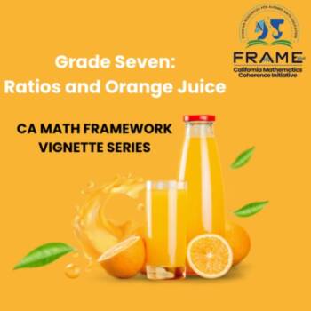 CA Math Framework Vignette Series: Grade Seven, Ratios and Orange Juice ...