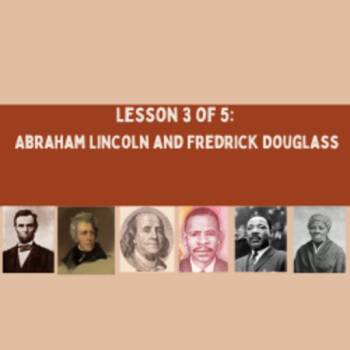 Abraham Lincoln and Frederick Douglass (Lesson 3 of 5) :: Lesson Plans ...