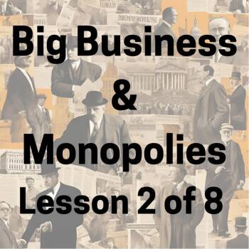 Progressive Era: Big Business and Monopolies (Lesson 2 of 8) :: Lesson ...