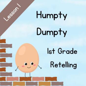 1st Grade Humpty Dumpty Retelling Lesson 1/3 :: Lesson Plans ...