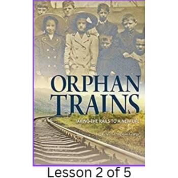Orphan Trains: Taking the Rails to a New Life Lesson 2 of 5 :: Lesson ...