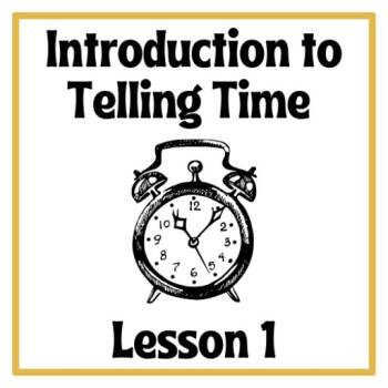 Introduction to Telling Time (Lesson 1 of 5) :: Lesson Plans ...