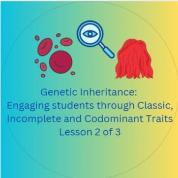 Genetic Inheritance: Engaging students through Classic, Incomplete and ...