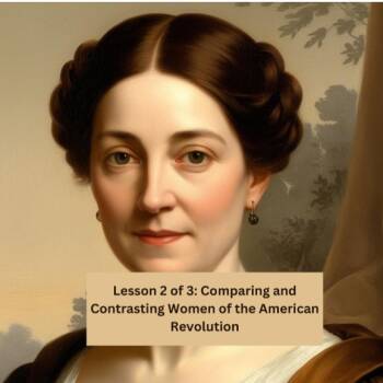 Lesson 2 of 3: Comparing and Contrasting Women of the American ...