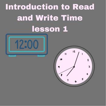 Introduction to Read and Write Time (Lesson 1 of 5) :: Lesson Plans ...