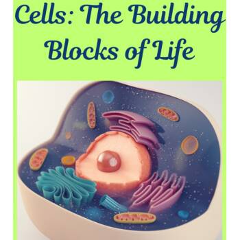 LESSON 1 of 3: Understanding Cells: The Building Blocks of Life ...