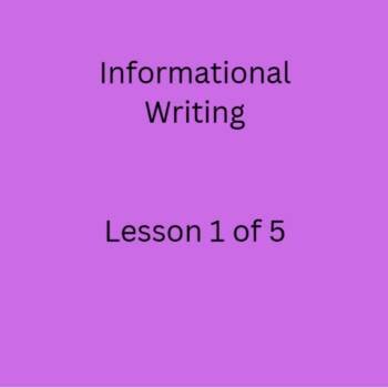 Informational Writing Lesson 1 of 5 :: Lesson Plans :: California Educators Together