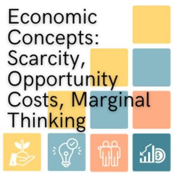 Intro to Economic Concepts: Scarcity, Opportunity Costs, Marginal ...