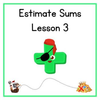 Lesson 3: Estimate Sums :: Resources :: California Educators Together