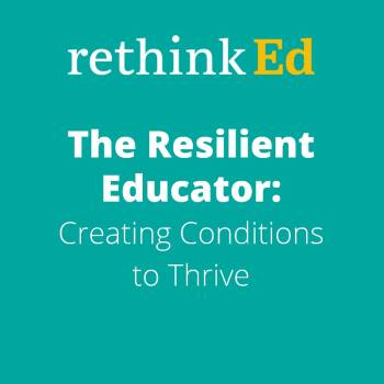 The Resilient Educator: Creating Conditions to Thrive :: Resources ...