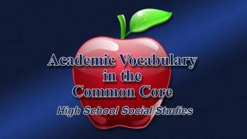 Academic Vocabulary in the Common Core: High School Social Studies ...