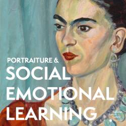 Portraiture and Social Emotional Learning (SEL) with the National ...