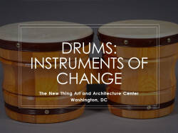 Drums | Instruments of Change at The New Thing Art and Architecture ...