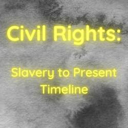 Civil Rights: Slavery to Present Timeline :: Resources :: California ...