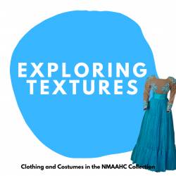 Exploring Textures: Clothing & Costumes in the NMAAHC Collection ...